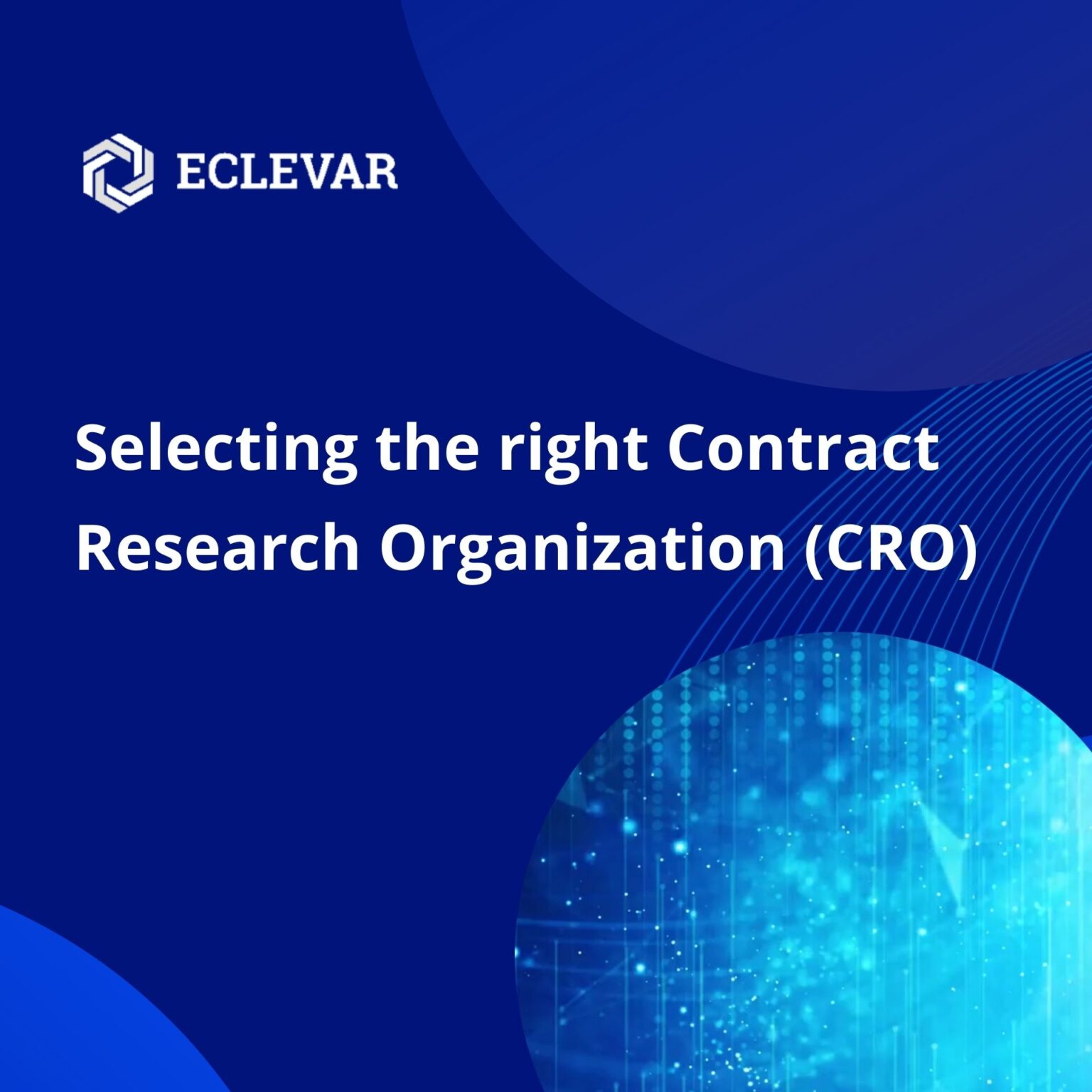 Selecting the right Contract Research Organization (CRO)