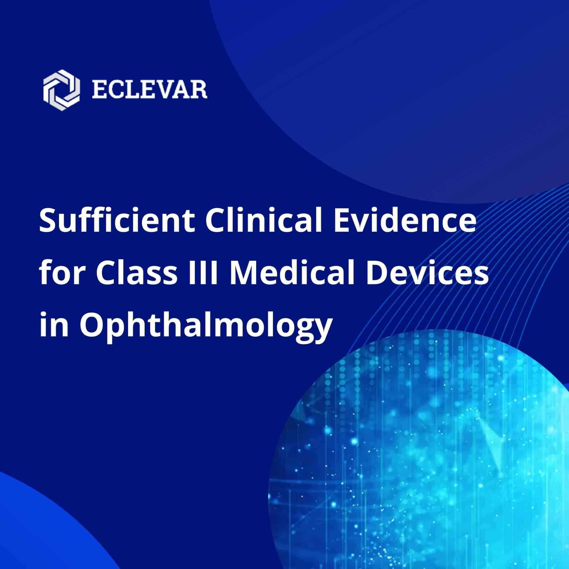 Sufficient Clinical Evidence for Class III Medical Devices in Ophthalmology