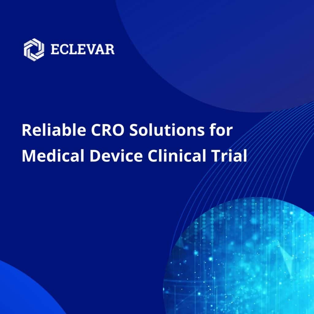 Reliable CRO Solutions - Medical Device Clinical Trial