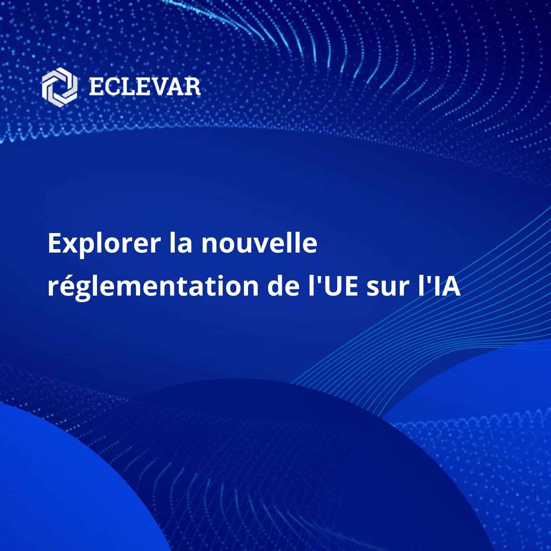 Explorer la nouvelle réglementation de l'UE sur l'IA