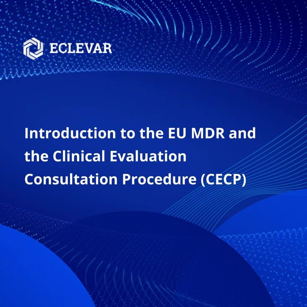 Introduction to the EU MDR and the Clinical Evaluation Consultation Procedure (CECP)