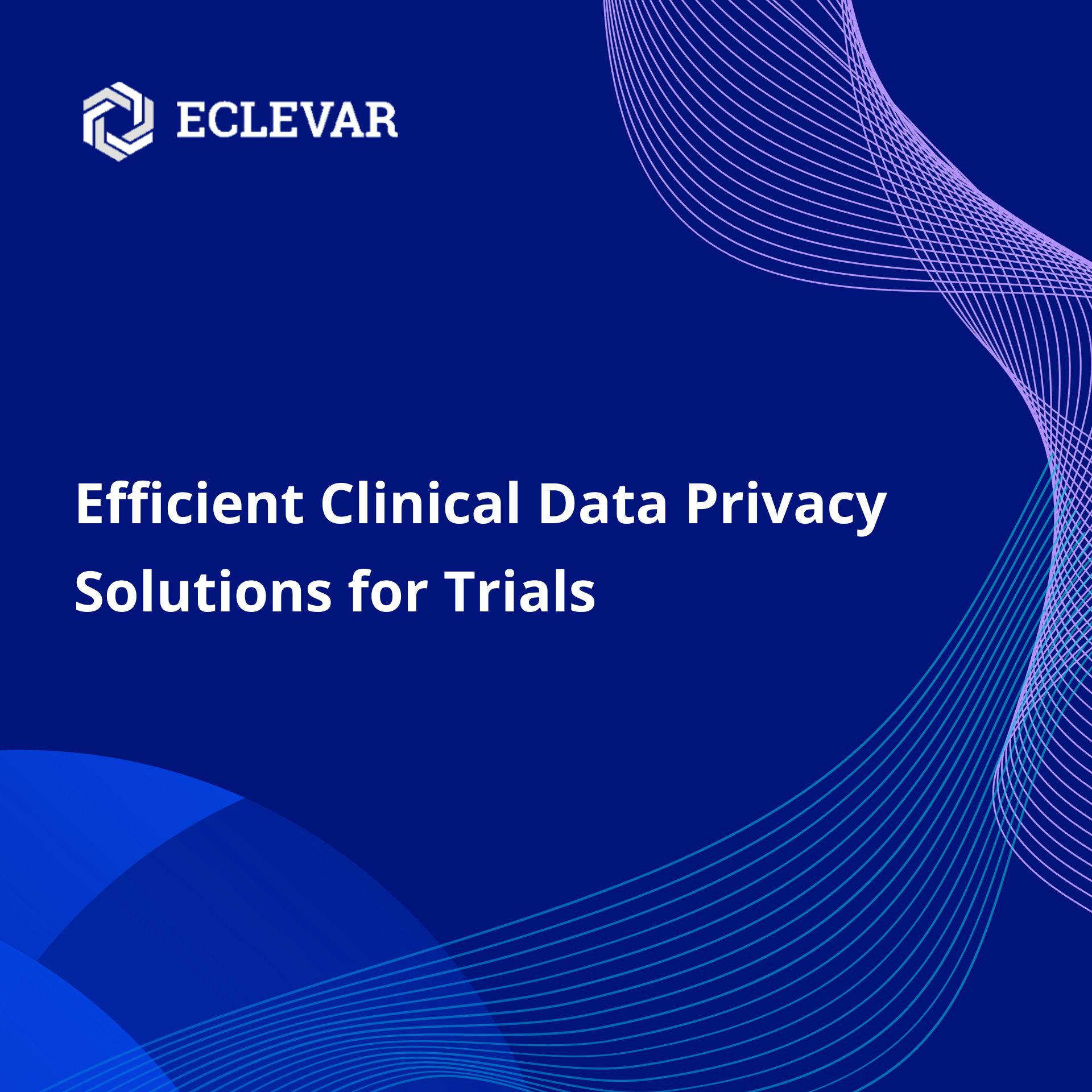 Efficient Clinical Data Privacy Solutions for Trials