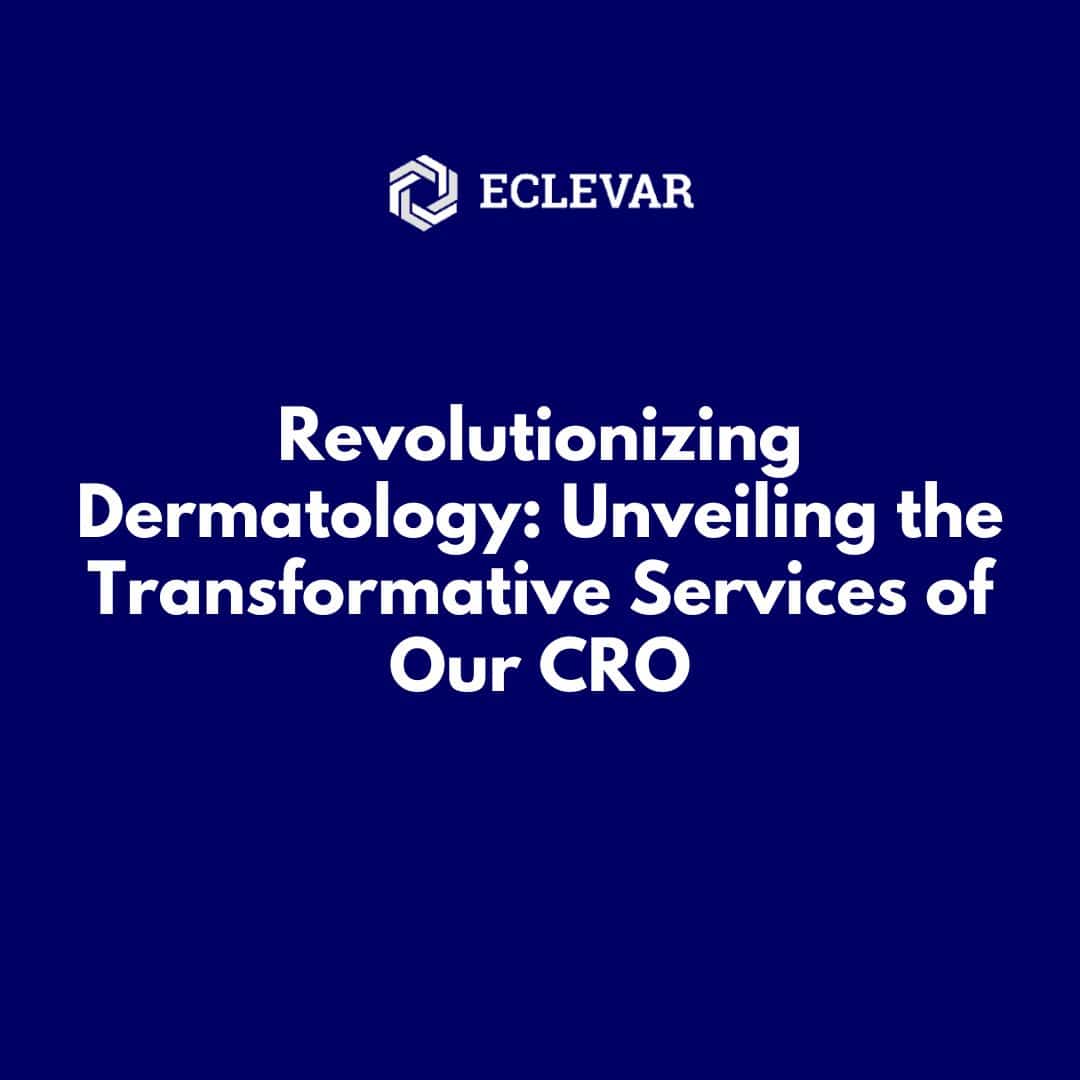Revolutionizing Dermatology: Unveiling the Transformative Services of Our CRO