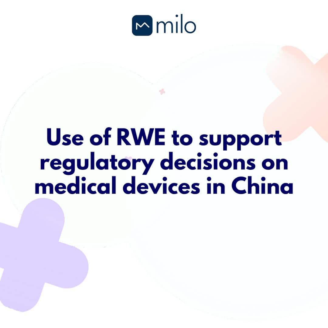 Use of RWE to support regulatory decisions on medical devices in China