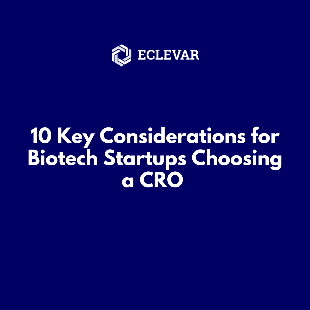 10 Key Considerations for Biotech Startups Choosing a CRO