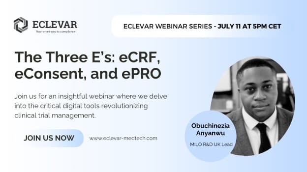Rewatch Our Webinar: The Three E's - eCRF, eConsent, and ePRO - ECLEVAR MedTech, medical device CRO